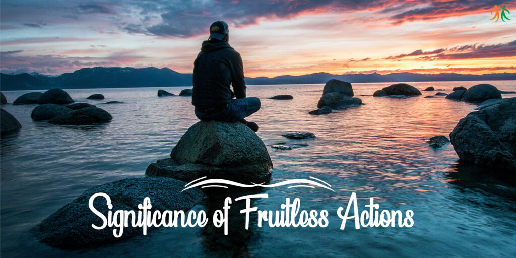 Significance of Fruitless Actions - Manavdharam